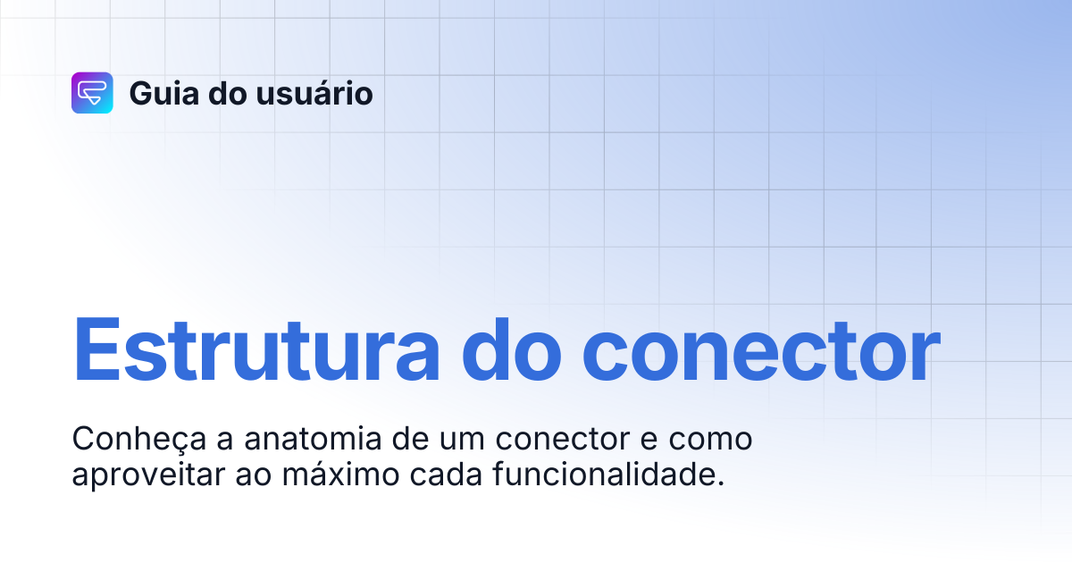 Estrutura do conector | Guia do usuário